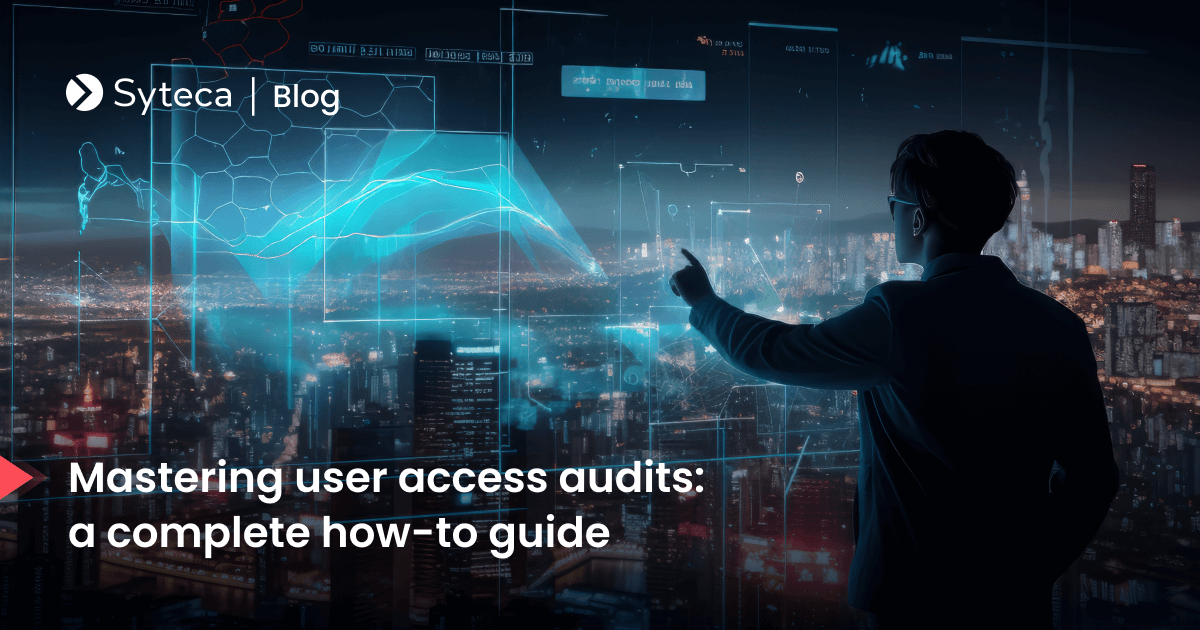 User Access Review: What Is It, Best Practices & Checklist | Syteca
